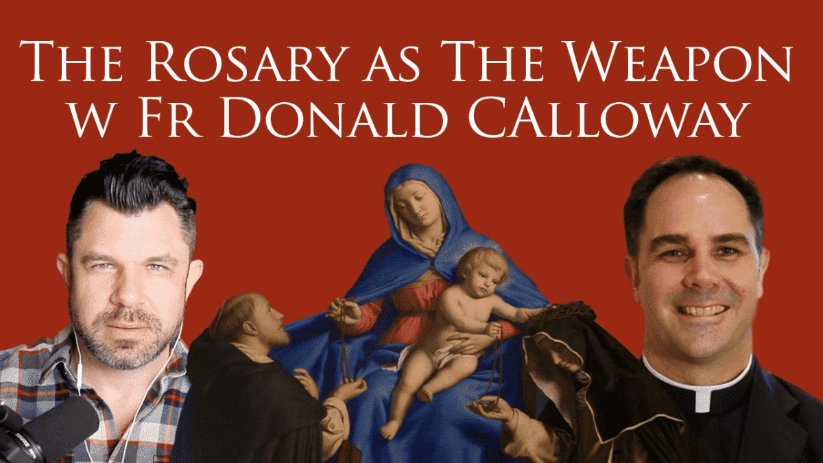 203: The Rosary as the Weapon! with Fr Donald Calloway [Podcast ...