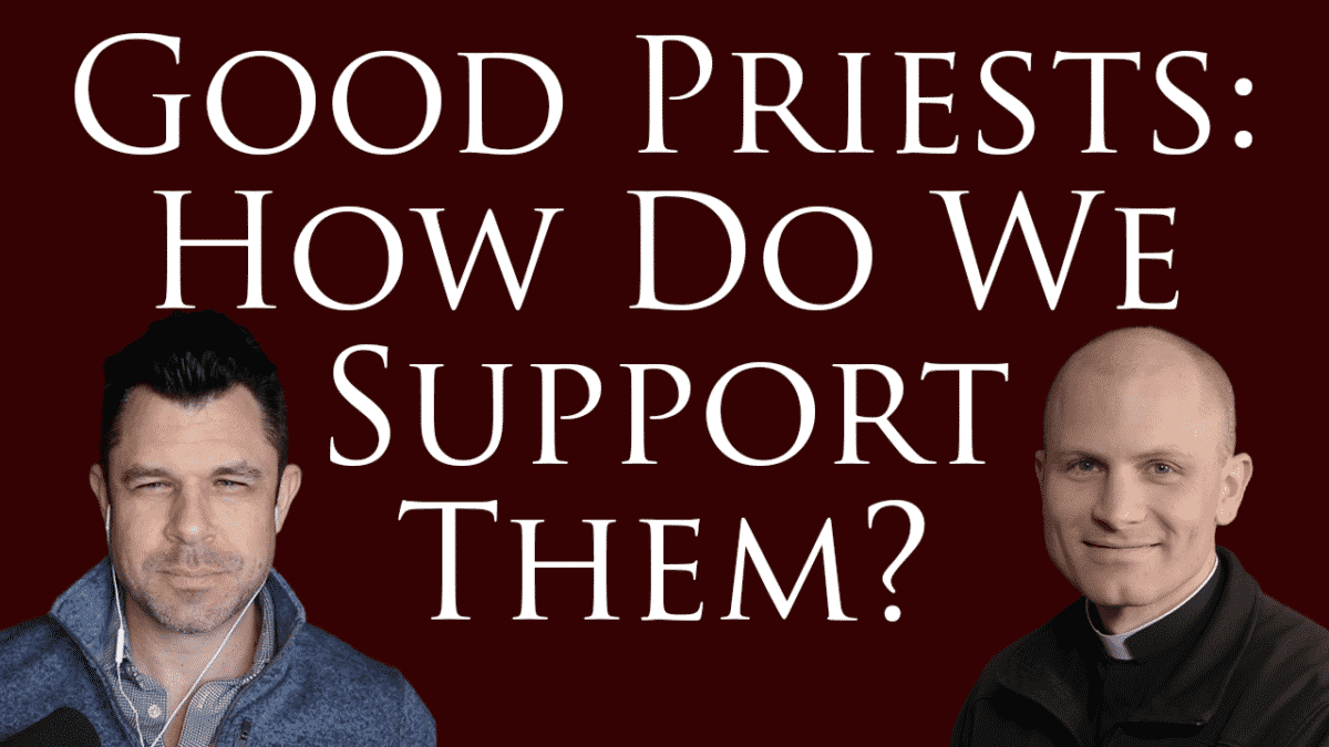 215: Good Priests: How Do We Support Them? [Podcast] - Taylor Marshall