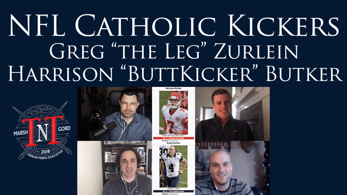 220: TnT with NFL Catholic Kickers: Greg "the Leg" Zurlein and Harrison ...