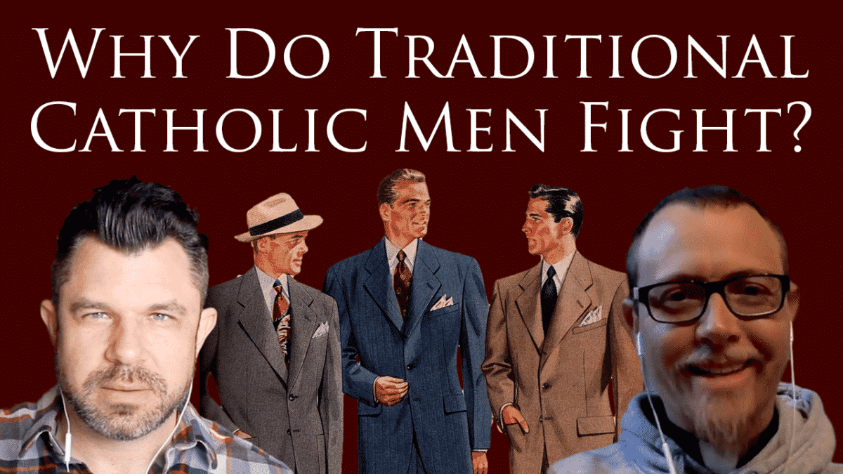 242: Why Do Traditional Catholic Men Fight? [Podcast] - Taylor Marshall