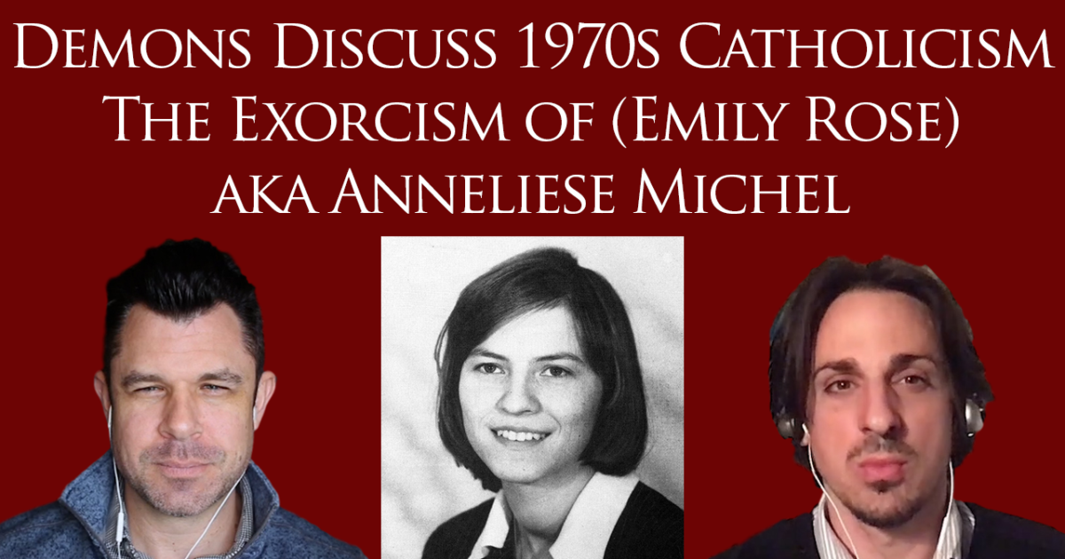 268: Demons Discuss 1970s Catholicism: Exorcism of (Emily Rose ...