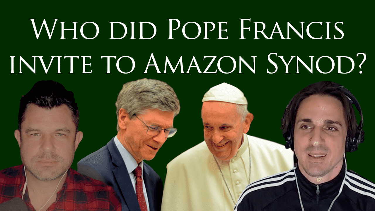 307: Who did Pope Invite to Amazon Synod? [Podcast] - Taylor Marshall