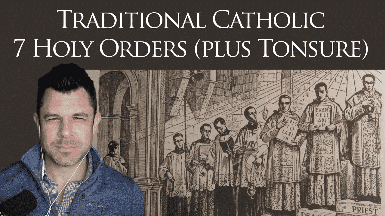 295: Traditional Catholic 7 Holy Orders (Plus Tonsure) [Podcast ...
