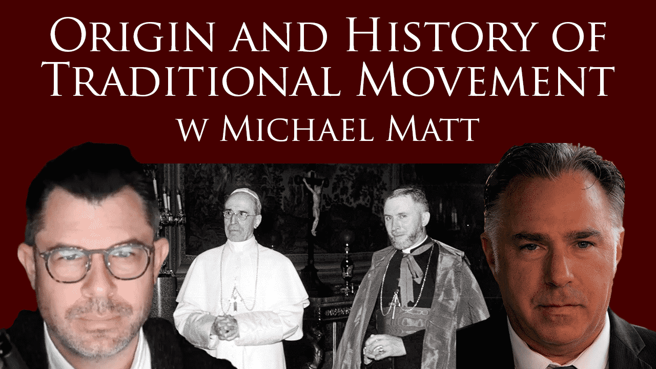 329: History of Traditional Movement w Michael Matt [Podcast] - Taylor ...