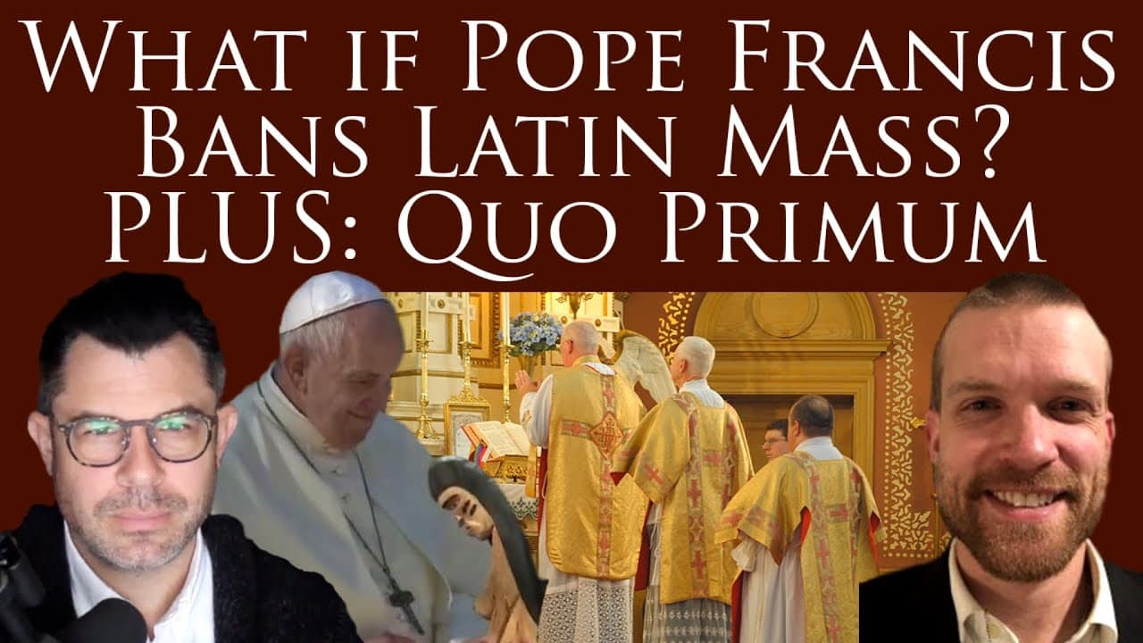 402: What if Pope Francis Bans Latin Mass? What will YOU do? Plus Quo ...