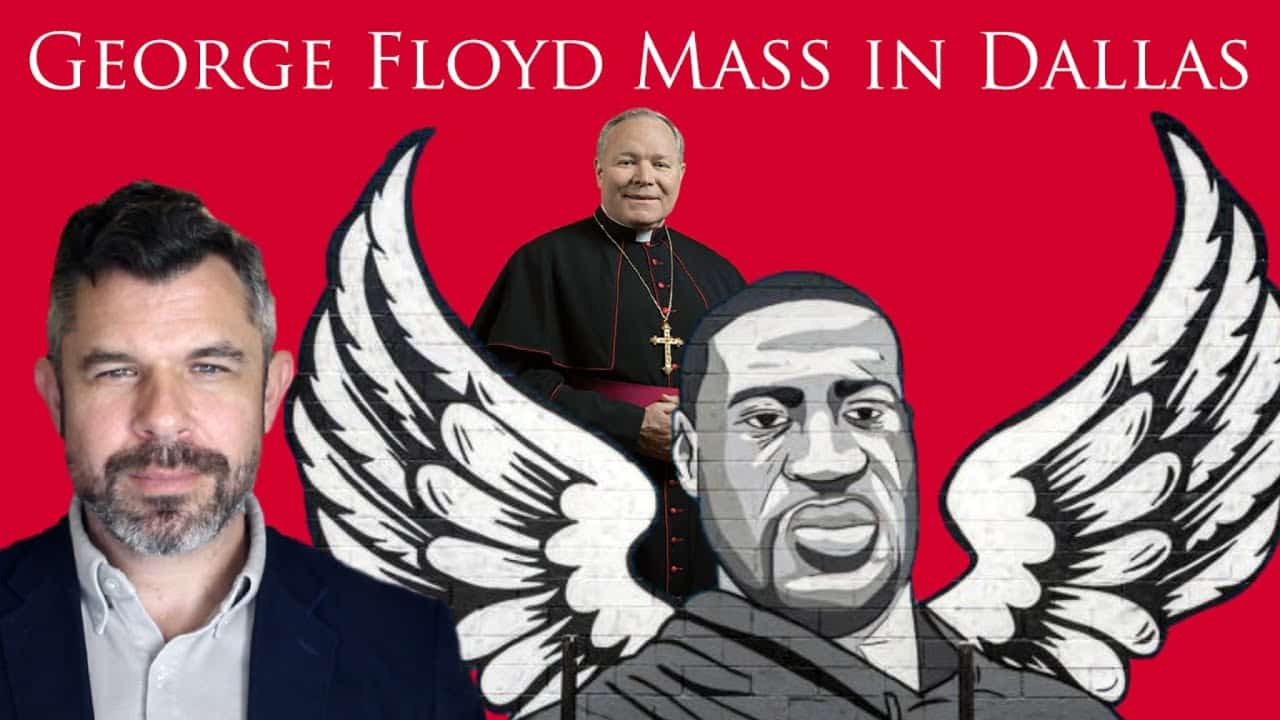 686: George Floyd Catholic Mass in Dallas Cathedral [Podcast] - Taylor ...