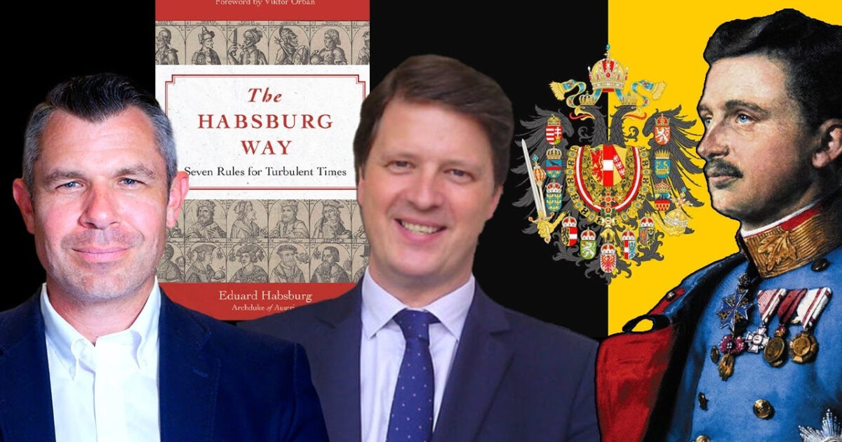981: The Habsburg Way: Interview with Eduard Habsburg by Dr. Taylor Marshall [Podcast] - Taylor ...