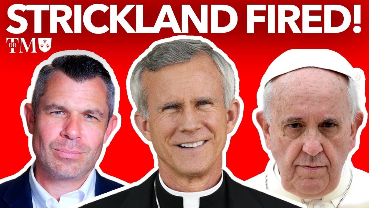 1037: Pope Francis removes Bp. Strickland! - Dr. Taylor Marshall ...
