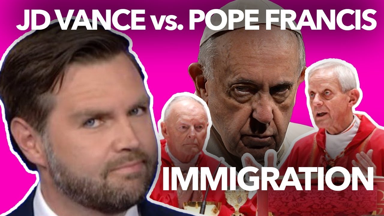 1168: JD VANCE vs POPE FRANCIS and American bishops on IMMIGRATION ...