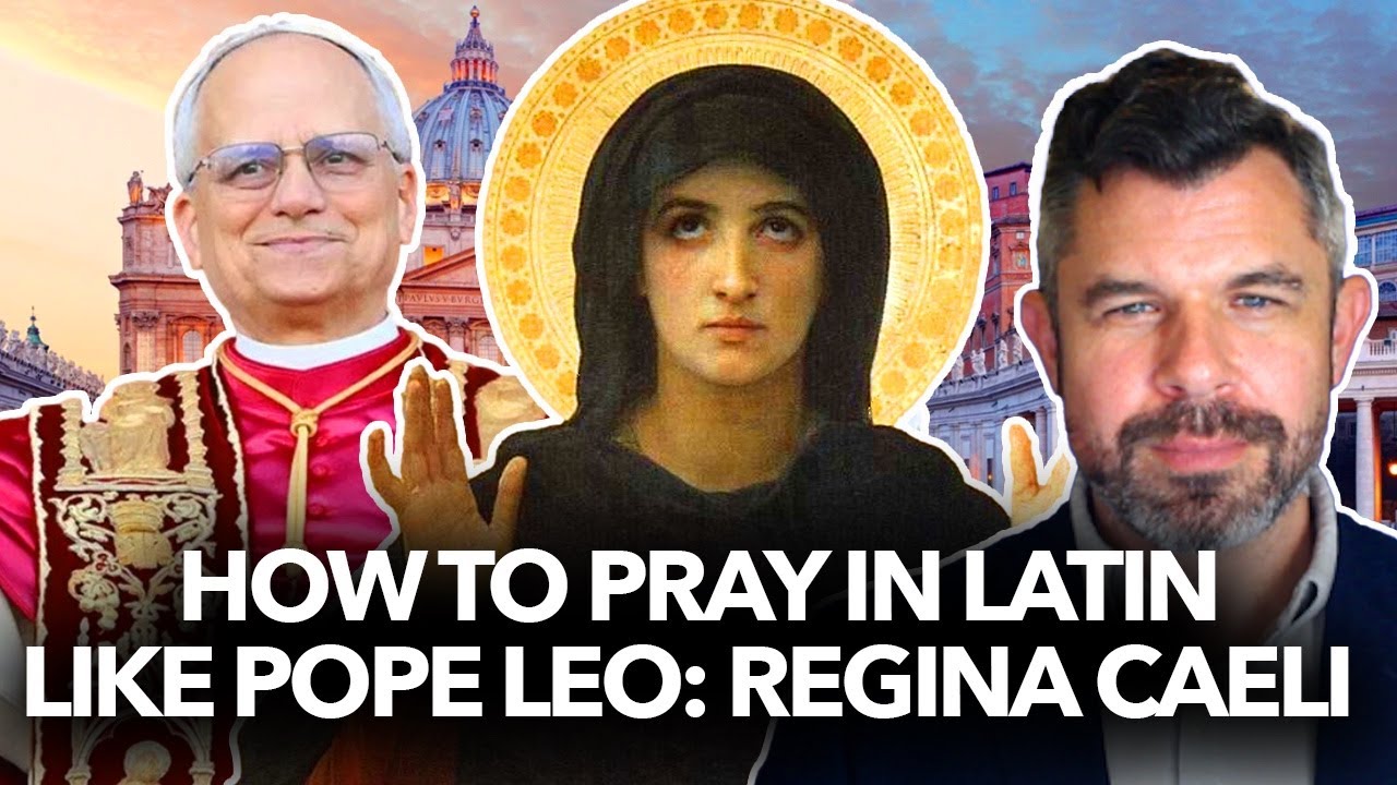1213: How to Pray in Latin Like Pope Leo XIV: Regina Caeli - Taylor ...