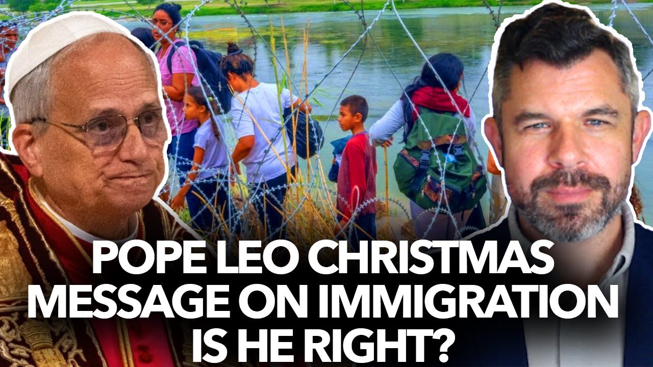 1279: Pope Leo’s Christmas Message on Immigration: Is He Right? Dr ...